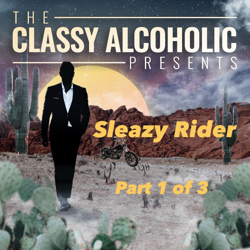 Sleazy Rider – Part 1 of 3 | the classy alcoholic